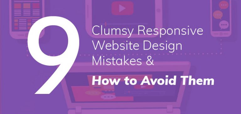 9 Clumsy Responsive Website Design Mistakes & How to Avoid Them