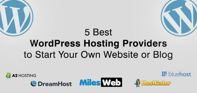 5 Best WordPress Hosting Providers to Start Your Own Website or Blog